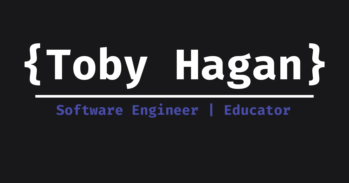 Toby Hagan | Software Engineer | Educator